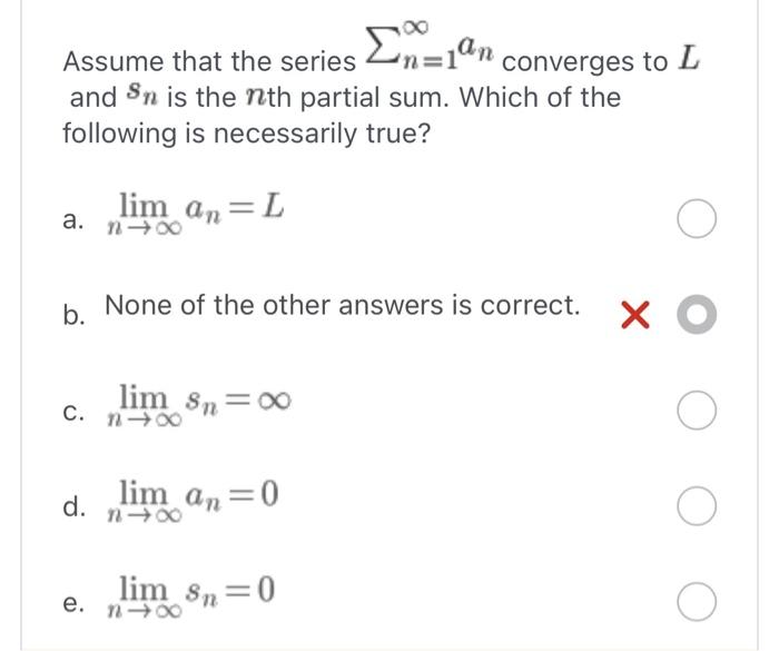 Solved Assume that the series ∑n=1∞an converges to L and sn | Chegg.com