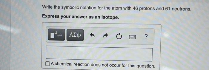 Solved Write the symbolic notation for the atom with 7 | Chegg.com