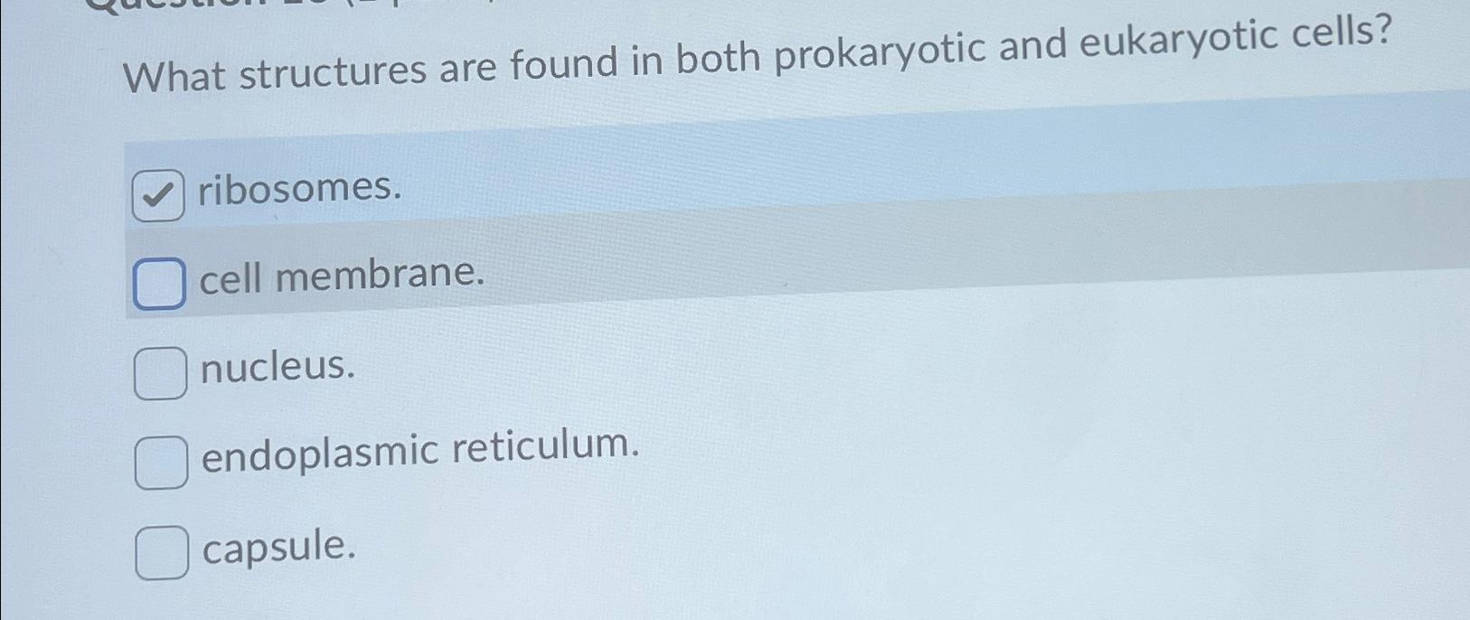 Solved What structures are found in both prokaryotic and | Chegg.com