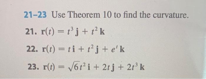 21-23 Use Theorem 10 to find the curvature. 21. | Chegg.com