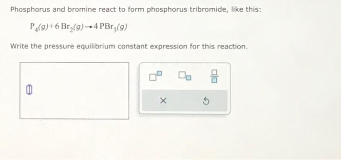 Solved Phosphorus and bromine react to form phosphorus | Chegg.com
