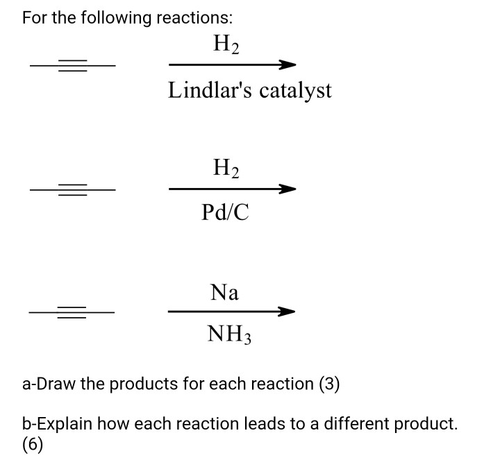 Solved For the following reactions: H2 Lindlar's catalyst H2 | Chegg.com