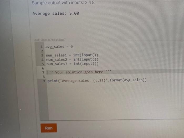 Solved Sample output with inputs: 3 48 Average sales: 5.00 | Chegg.com