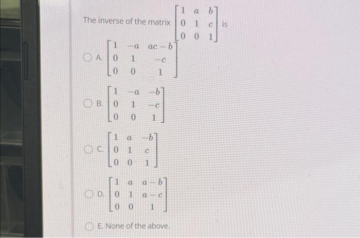 Solved inverse of the matrix ⎣⎡100a10bc1⎦⎤ | Chegg.com