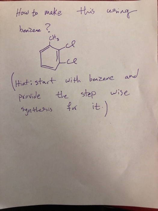 Solved this using How to make benzene? CH₃ cl Ice Hint: | Chegg.com
