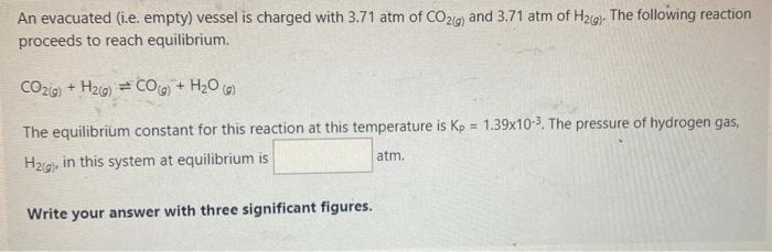 Solved An evacuated (i.e. empty) vessel is charged with 3.71 | Chegg.com
