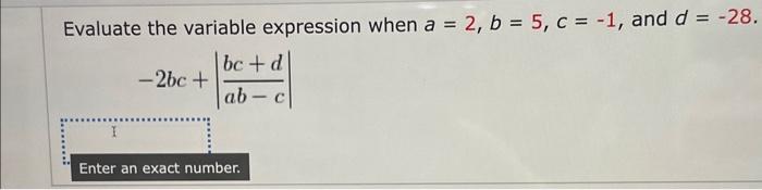 Solved Evaluate the variable expression when a=2,b=5,c=−1, | Chegg.com
