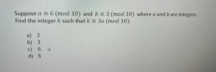 Solved Suppose a = 6 (mod 10) and b = 3 (mod 10) where a and | Chegg.com
