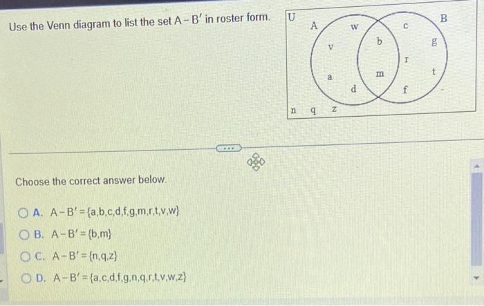 Solved Use the Venn diagram to list the set A−B′ in roster | Chegg.com