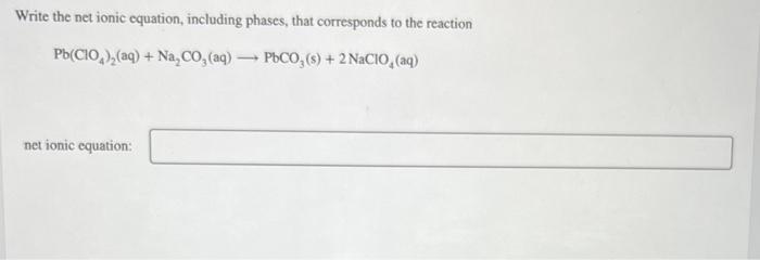 Solved Write the net ionic equation, including phases, that | Chegg.com