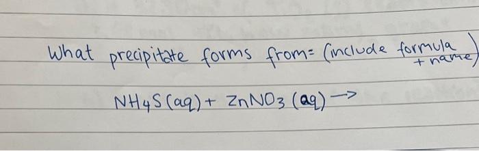 Solved What precipitate forms from = (include formula NH4 | Chegg.com