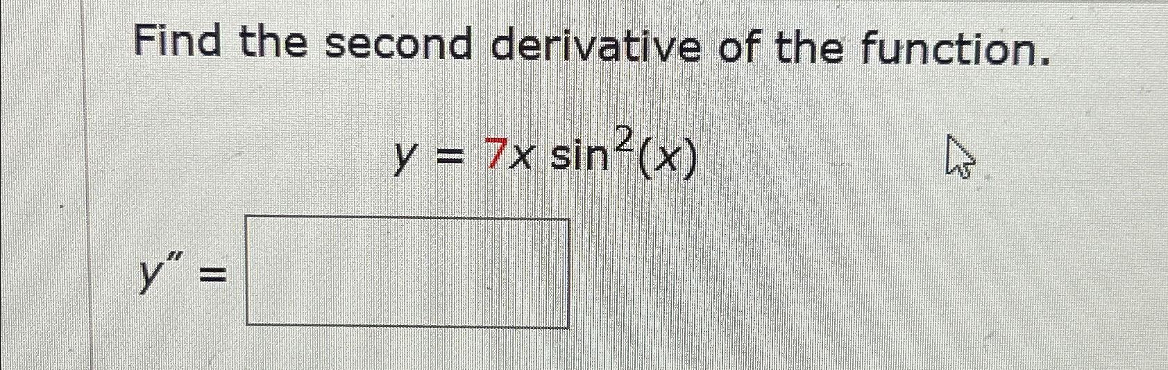 Find the second derivative of the | Chegg.com