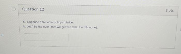 Solved suppose a fair coin is flipped twice, let A be the | Chegg.com