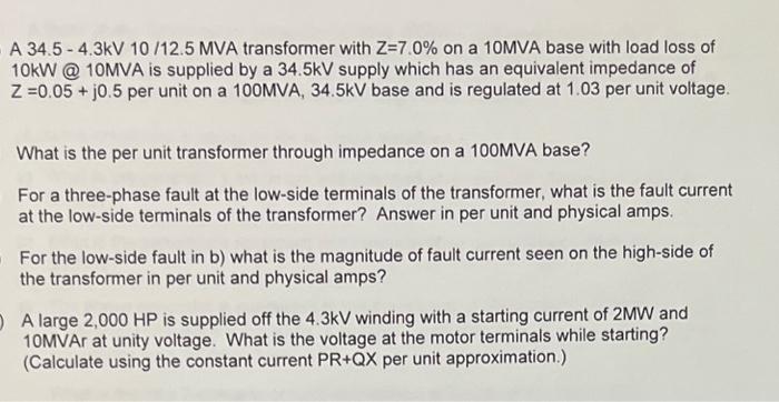 Solved A 34.5−4.3kV10/12.5 MVA transformer with Z=7.0% on a | Chegg.com