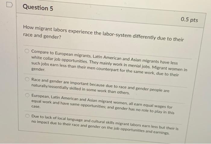 Solved Question 5 0.5 pts How migrant labors experience the | Chegg.com