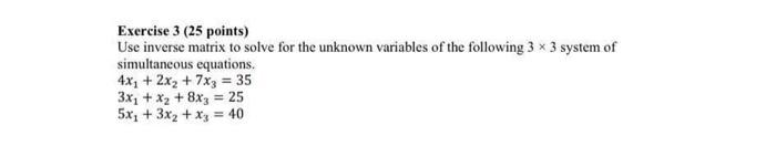 Solved Exercise 3 (25 points) Use inverse matrix to solve | Chegg.com