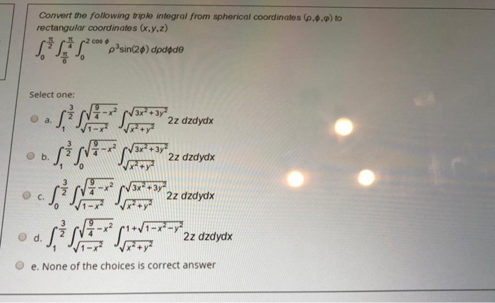 Solved Convert the following triple integral from spherical | Chegg.com
