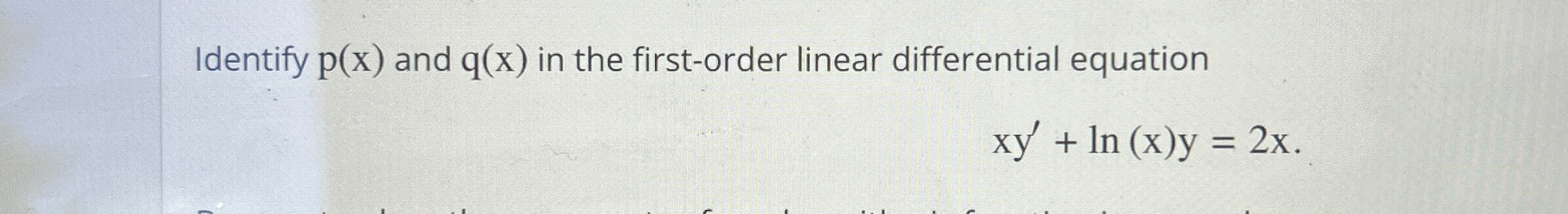 Solved Identify p(x) ﻿and q(x) ﻿in the first-order linear | Chegg.com