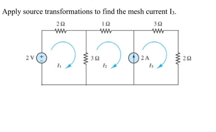 Solved Apply source transformations to find the mesh current | Chegg.com Solved Apply source transformations to find the mesh current | Chegg.com