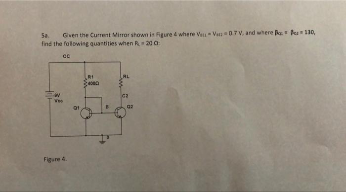 Solved 5a. Given the Current Mirror shown in Figure 4 where | Chegg.com Solved 5a. Given the Current Mirror shown in Figure 4 where | Chegg.com