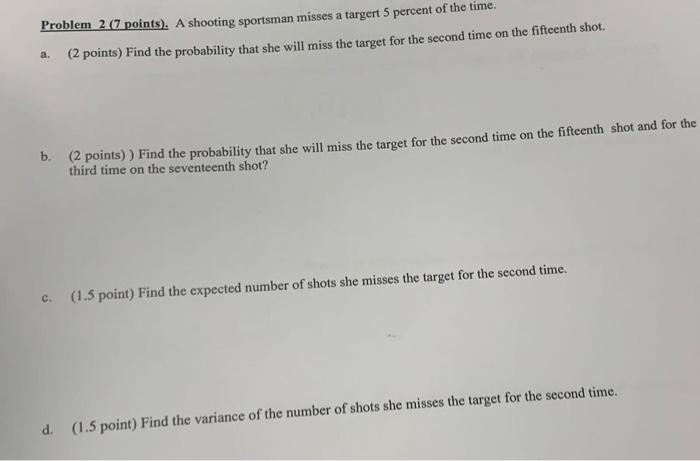Solved Problem 2 ( 7 points). A shooting sportsman misses a | Chegg.com Solved Problem 2 ( 7 points). A shooting sportsman misses a | Chegg.com