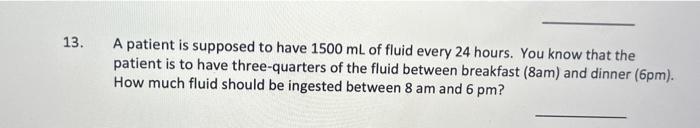 Solved A patient is supposed to have 1500 mL of fluid every | Chegg.com