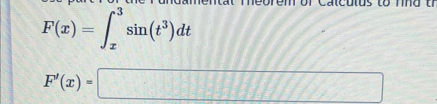 Solved F(x)=∫x3sin(t3)dtF'(x)= | Chegg.com