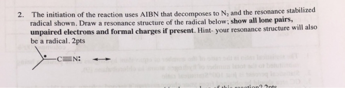 Solved 2. The initiation of the reaction uses AIBN that | Chegg.com