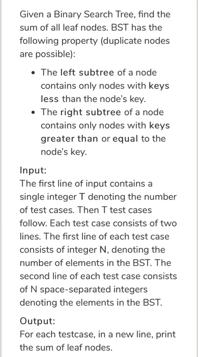 Solved Given a Binary Search Tree, find the sum of all leaf | Chegg.com
