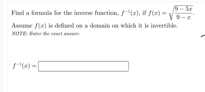 Solved Find a formula for the inverse function, f-¹(x), if | Chegg.com