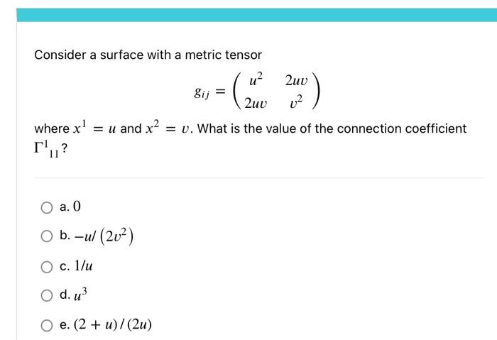 Solved Consider a surface with a metric tensor | Chegg.com