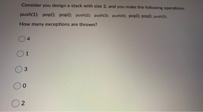 Solved Consider you design a stack with size 2, and you make | Chegg.com