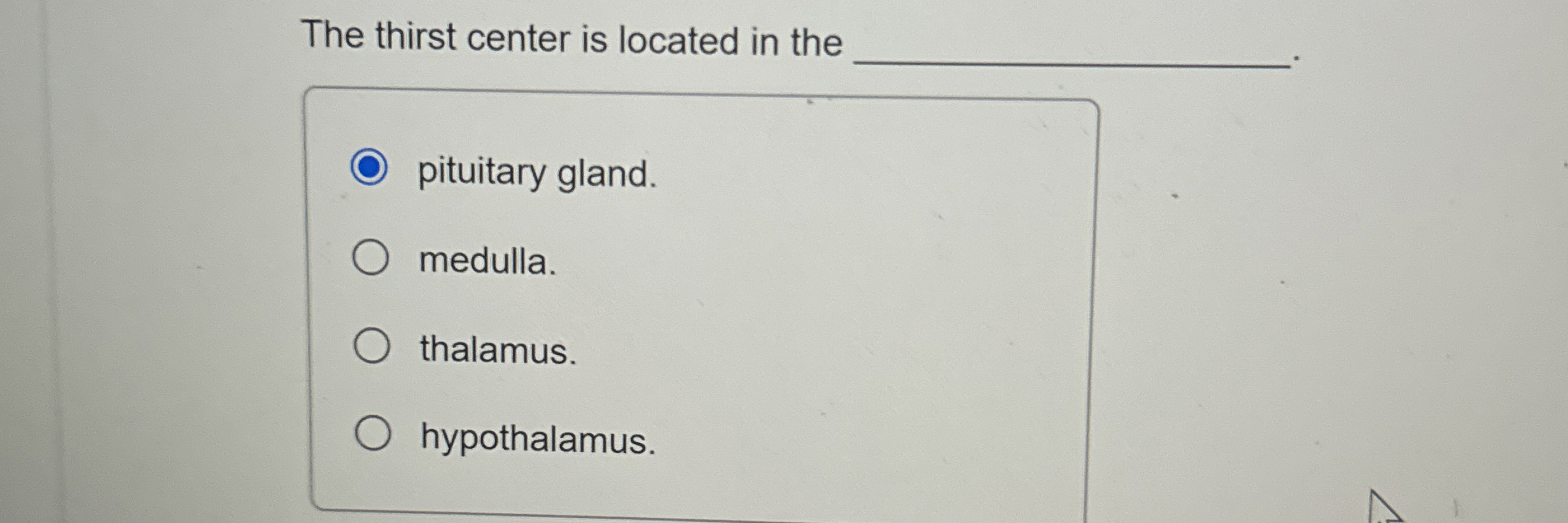 Solved The thirst center is located in the q,pituitary | Chegg.com