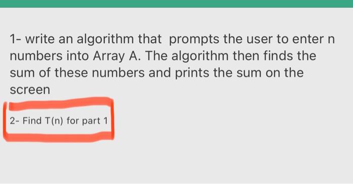 1- write an algorithm that prompts the user to enter | Chegg.com