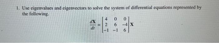Solved 1. Use eigenvalues and eigenvectors to solve the | Chegg.com