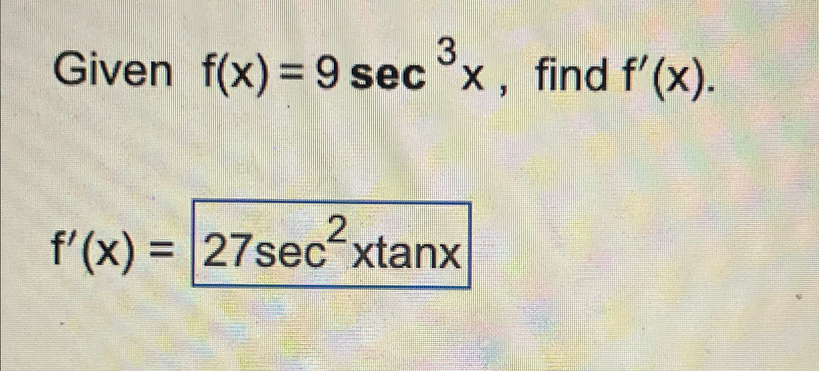 Solved Given f(x)=9sec3x, ﻿find f'(x)f'(x)= | Chegg.com