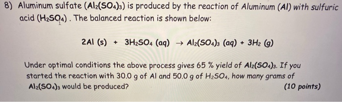 Solved 8) Aluminum sulfate (Al2(SO4)3) is produced by the | Chegg.com