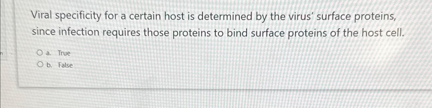 Solved Viral specificity for a certain host is determined by | Chegg.com