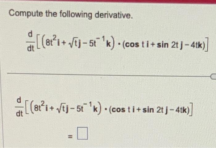 Solved Compute the following derivative. | Chegg.com