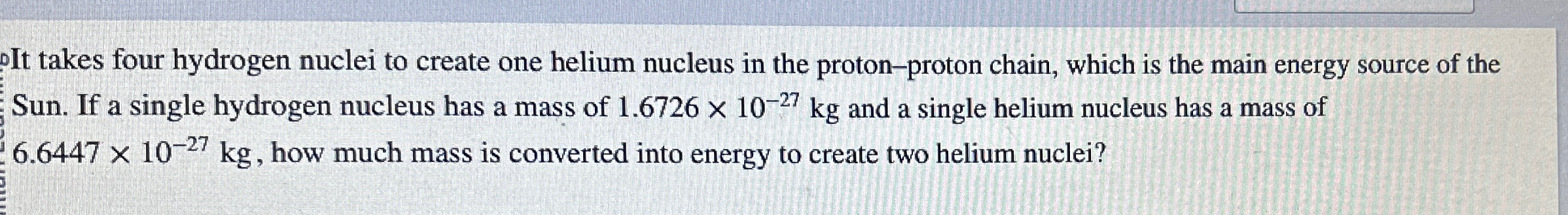 Solved takes four hydrogen nuclei to create one helium | Chegg.com