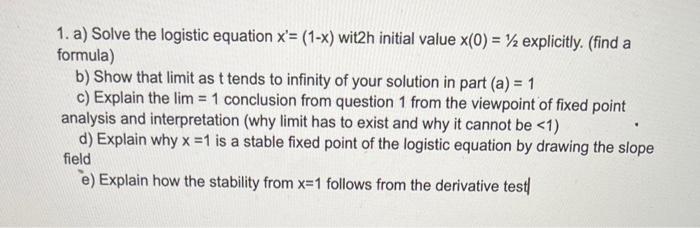 Solved 1. a) Solve the logistic equation x′=(1−x) wit2 2 | Chegg.com