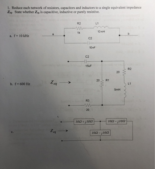 Solved 1. Reduce each network of resistors, capacitors and | Chegg.com