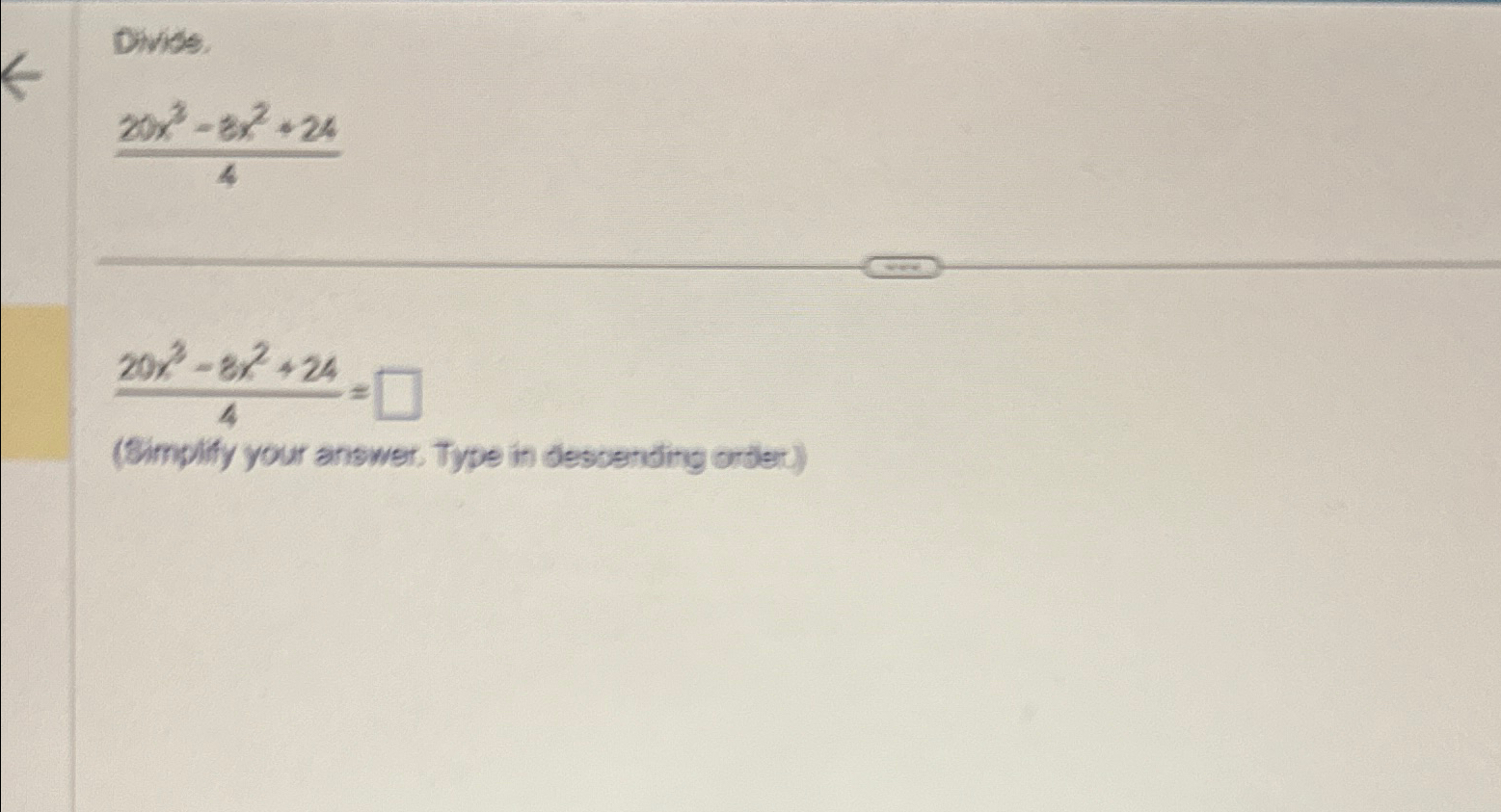Solved Divide.20x3-8x2+24420x3-8x2+244=(Simplify your | Chegg.com