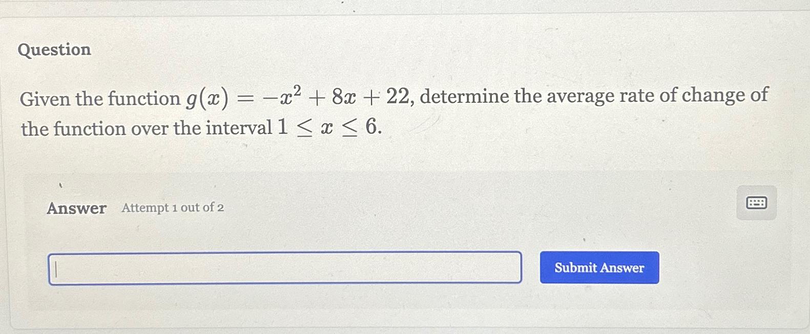 Solved QuestionGiven the function g(x)=-x2+8x+22, ﻿determine | Chegg.com