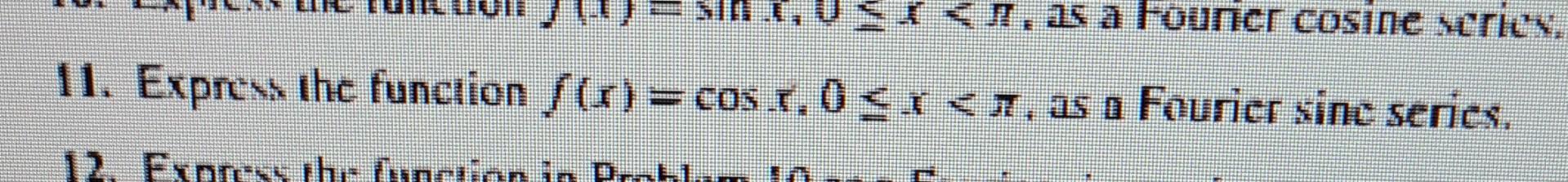 Solved 11. Express the function f(x)=cosx,0≤x