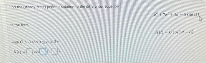 Solved Find the (steady-state) periodic solution to the | Chegg.com