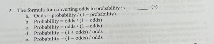 Solved 2. The formula for converting odds to probability is | Chegg.com