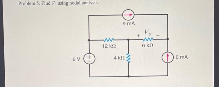 Solved Problem 5 . Find V0 using nodal analysis. | Chegg.com