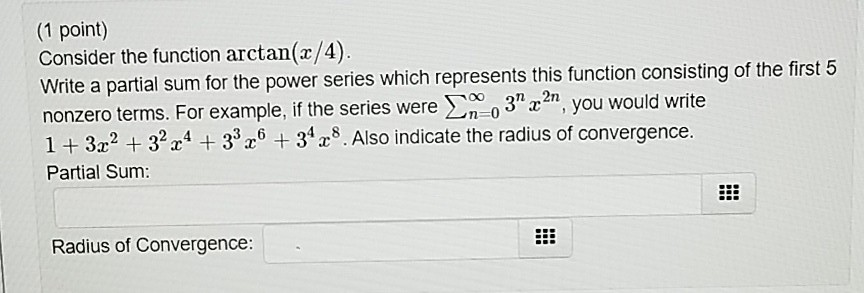 Solved (1 point) Consider the function arctan(x/4). Write a | Chegg.com