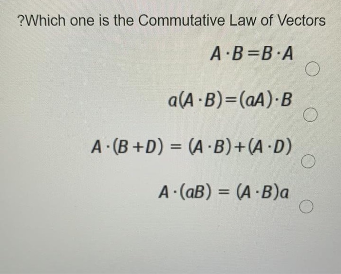 Solved ?Which one is the Commutative Law of Vectors AB=B-A | Chegg.com